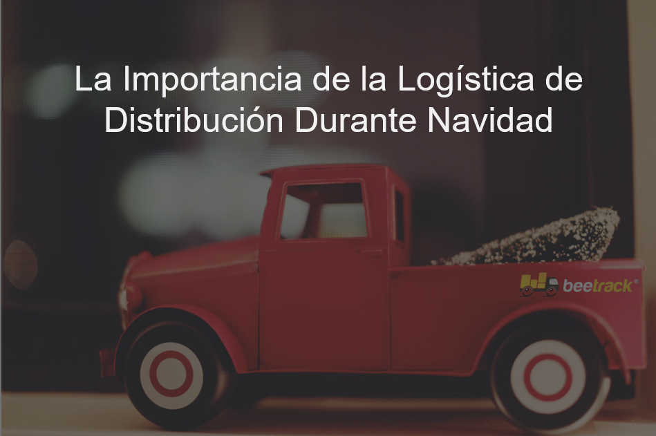 La Importancia de la Logística de Distribución Durante Navidad