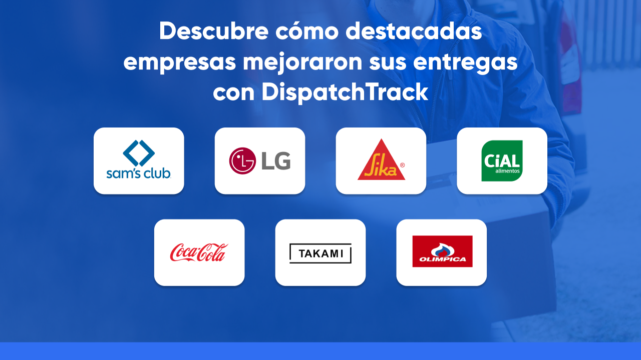 Siete destacadas empresas optimizaron sus entregas con DispatchTrack