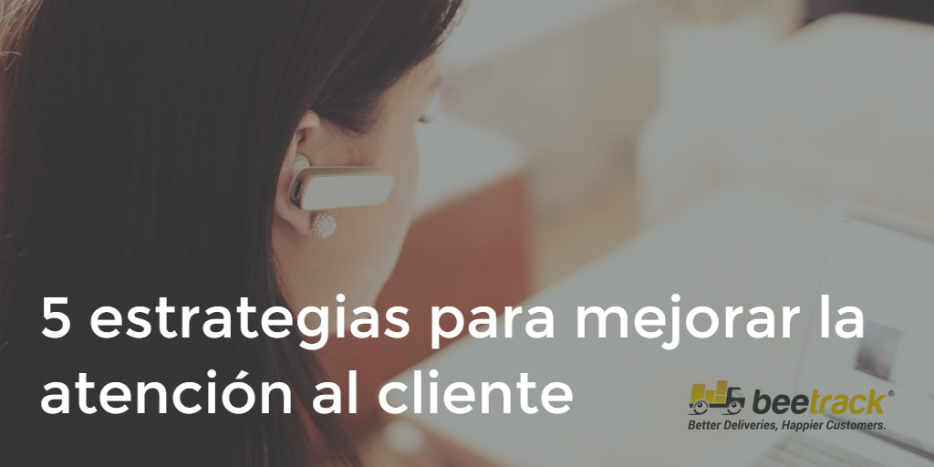 5 Estrategias para Mejorar la Atencion al Cliente